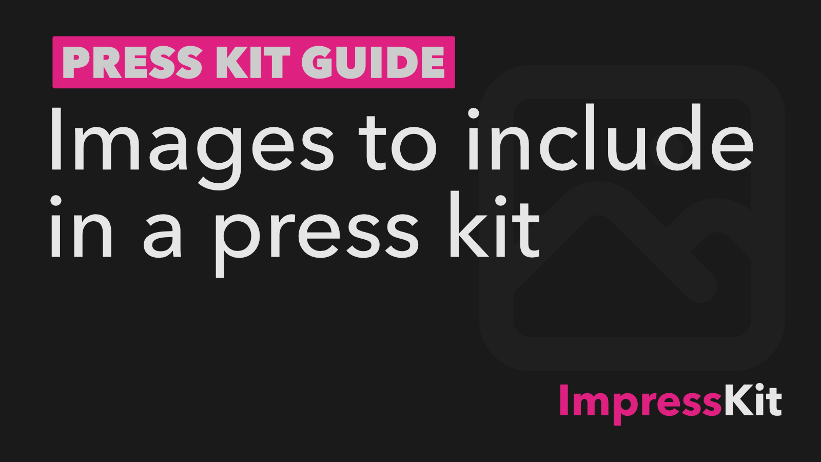 Images to include in a press kit | ImpressKit